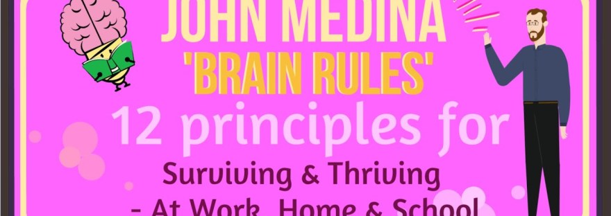 Brain Rules – 12 Principles for Surviving and Thriving by John Medina ...