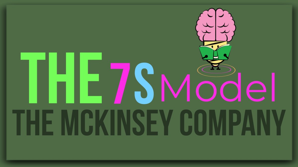 The McKinsey Company: The 7-s Model – BigIdeasGrowingMinds